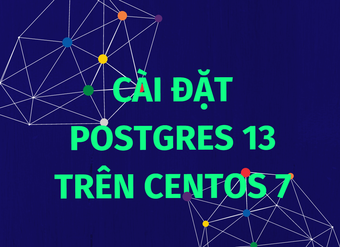 Hướng Dẫn Cài đặt Postgresql Trên Centos 7 Công Nghệ Tối ưu Hóa Công Việc