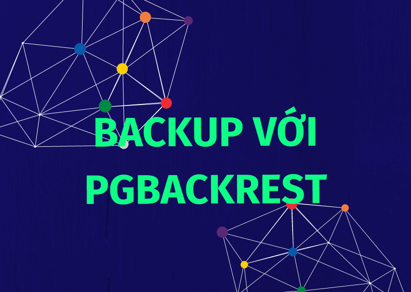 Cài đặt Pgbackrest để Backup Postgresql Công Nghệ Tối ưu Hóa Công Việc